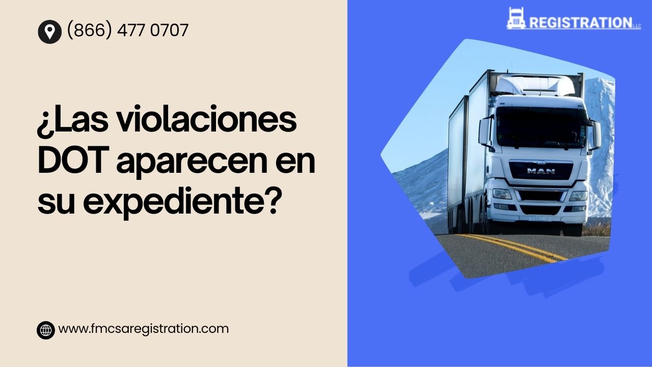¿Las violaciones DOT aparecen en su expediente? - fmcsaregistro